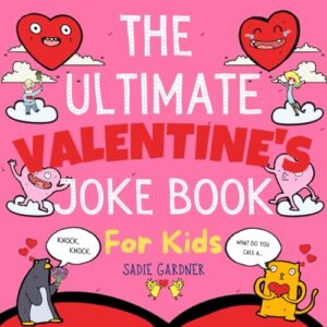 the ultimate valentine’s joke book for kids: valentine's day try not to laugh challenge ages 4-8+