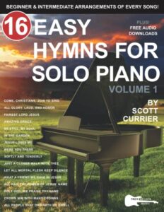 16 easy hymns for solo piano, volume 1: beginner and intermediate arrangements of every song (16 easy hymns sheet music)