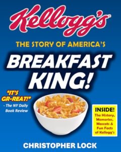 kellogg's: the story of america's breakfast king