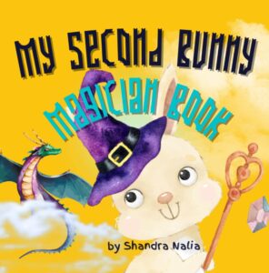 my second bunny magician book: learning about the months of the year, counting to twelve and meeting fantastic animals (my bunny magician book series)