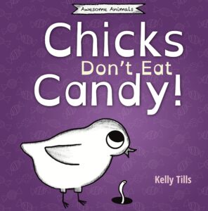 chicks don't eat candy: a light-hearted book on what flavors chicks can taste (awesome animals)