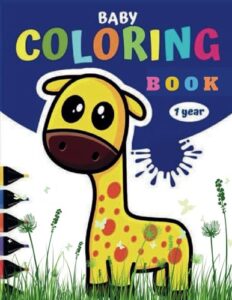 baby coloring book 1 year: my first coloring book for toddlers 1-3, 100 big pictures to learn and color for child, kids ages 1, 2, 3, 4. (us edition)