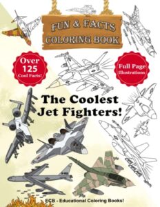 the coolest jet fighters!: fun & facts coloring book - full page original illustrations and over 125 cool facts! (we can color! – fun & facts educational coloring books)