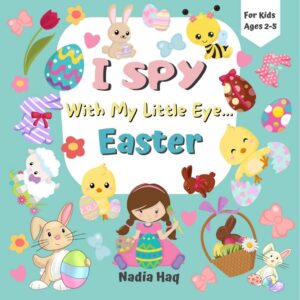 i spy with my little eye easter for kids ages 2-5: find and count all the easter-related items| an activity book for children, toddlers, and preschoolers | find all the rabbits, eggs, baskets, & more