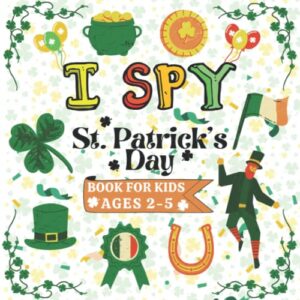 i spy st. patrick's day book: a fun guessing game book st. patricks day books for kids for 2-5 year olds, st. patricks books for toddlers (st patrick's day activity book)