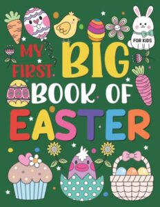 my first big book of coloring easter: simple and easy coloring pages for kids ages 2-4 years with cute bunny big pictures to color such as ... treat, ... flower, cats and more (my first easter day)