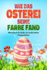 wie das osterei seine farbe fand: mitmachbuch für kinder mit wunderschönen ostergeschichten (german edition)