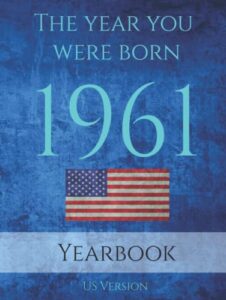 the year you were born 1961: 1961 usa yearbook. this 90 page a4 book is full of interesting facts and trivia over many topics.