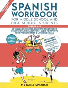 spanish workbook for middle school and high school students – grades 6-12: vocabulary building, grammar practice for homeschool or classroom + audio to improve your pronunciation & listening skills