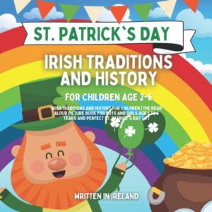 st. patrick's day - irish traditions and history for children | the read aloud picture book for boys and girls age 2 to 6 years and perfect st. patrick's day gift