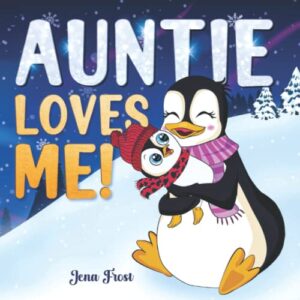 auntie loves me!: rhyming story book & perfect keepsake gift for baby niece or nephew from aunt