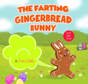 the farting gingerbread bunny: easter basket stuffers: a funny read aloud picture book for children and parents, great easter basket gifts for kids for ... holiday (easter basket books for kids)