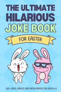 the ultimate hilarious easter joke book: a funny easter basket stuffer for boys and girls ages 6-12