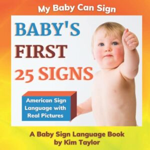 baby's first 25 signs: a baby sign language book (my baby can sign)