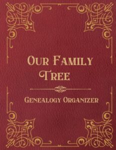 our family tree - genealogy organzier: family tree journal to fill in with vintage red leather cover design