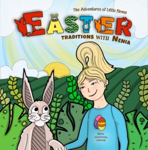 the adventures of little nenia - easter traditions with nenia: a sweet story about easter for kids ages 4 - 8