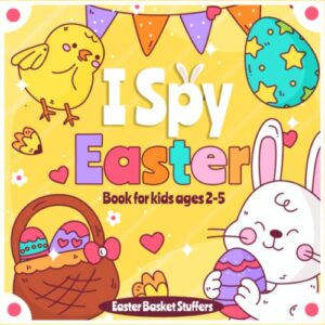 easter basket stuffers: i spy easter book for kids ages 2-5: fun easter basket for kids, toddler and preschool (easter gifts for kids)