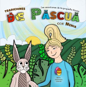 las aventuras de la pequeña nenia - tradiciones de pascua con nenia: una dulce historia sobre la pascua para niños de 4 a 8 años (spanish edition)