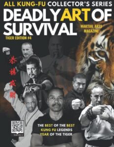 deadly art of survival magazine tiger edition #4: all kung fu collector's series #1 martial arts magazine worldwide: mma, traditional karate, kung fu, goju-ryu, and more