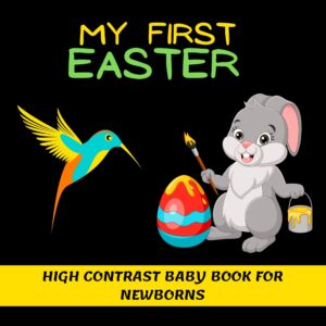 my first easter high contrast baby book for newborns: full of black and white bunnies rabbits and pysanky eggs images to develop babies eyesight | baby shower gift idea for new moms