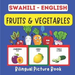 swahili english fruits & vegetables bilingual picture book: learn & teach swahili for kids