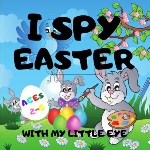 i spy with my little eye easter : a fun guessing game book a-z for kids ages 2-5