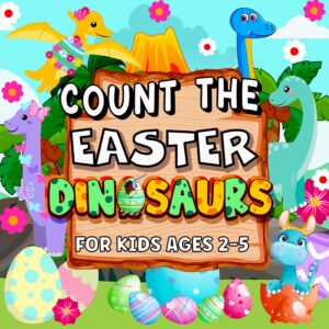 count the easter dinosaur for kids ages 2-5: a fun & interactive picture guessing game book to learn counting for preschoolers, toddlers & kindergartners (i spy books)