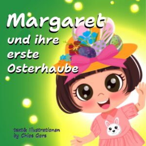 margaret und ihre erste osterhaube : eine interessante oster tradition | dekorierte ostermütze hut parade | begrüße den frühling mit bunten hutkreationen ... und kunsthandwerk design (german edition)