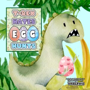 t-rex hates egg hunts: an easter basket stuffer for kids who love dinosaurs