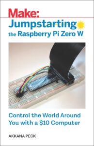 jumpstarting the raspberry pi zero w: control the world around you with a $10 computer