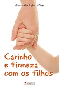 carinho e firmeza com os filhos (em portuguese do brasil)