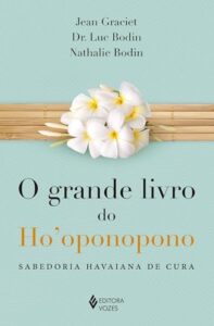 grande livro do ho oponopono, o: sabedoria havaiana de cura