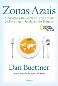 zonas azuis. a solucao para comer e viver como os povos mais saudaveis do planeta (em portugues do brasil)