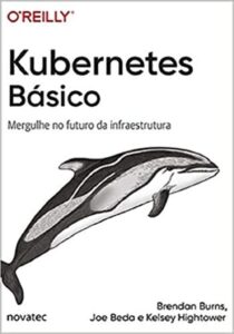 kubernetes basico - mergulhe no futuro da infraestrutura (em portugues do brasil)