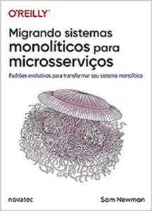 migrando sistemas monolíticos para microsserviços