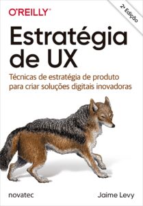 estratégia de ux: técnicas de estratégia de produto para criar soluções digitais inovadoras