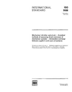 iso 9688:1990, mechanical vibration and shock - analytical methods of assessing shock resistance of mechanical systems - information exchange between suppliers and users of analyses