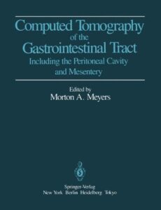 computed tomography of the gastrointestinal tract: including the peritoneal cavity and mesentery