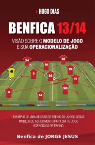 sport lisboa e benfica 2013/2014: uma visão sobre o modelo de jogo de jorge jesus e sua operacionalização (portuguese edition)