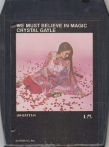 crystal gayle: we must believe in magic - 8 track tape