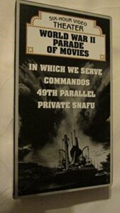 world war ii parade of movies - in which we serve / commandos / 49th parallel / private snaffu {six hour theater} (vhs video) 1998