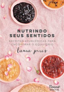 nutrindo seus sentidos: receitas ayurvédicas para encontrar o equilíbrio (portuguese edition)