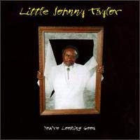 you're looking good by little johnny taylor