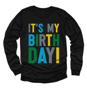 it's my birthday toddler kids shirt gifts for girls boys 2nd 3rd 4th 5th bday toddlers long sleeve t-shirt 3t black