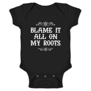 pop threads blame it all on my roots country music cute funny western infant baby boy girl bodysuit black 6m