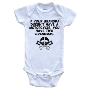 if your grandpa doesn't have a motorcycle you have two grandmas funny one piece baby bodysuit, 3-6 months white