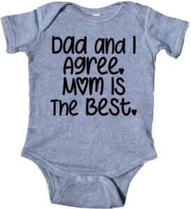 gkrepps dad and i agree mom is the best baby bodysuit infant toddler baby clothes creeper gray