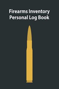 firearms inventory personal log book organizer: personnel firearms acquisition and disposition record book, guns ownership data recorder, track all your gun collection information