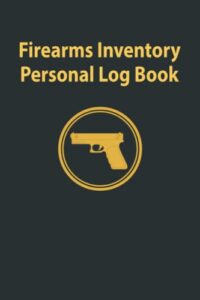 firearms inventory personal log book organizer: personnel firearms acquisition and disposition record book, guns ownership data recorder, track all your gun collection information (volume 2)