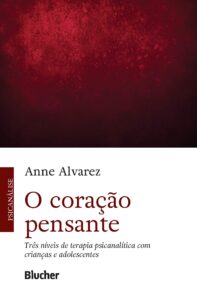 o coração pensante: três níveis de terapia psicanalítica com crianças e adolescentes (portuguese edition)